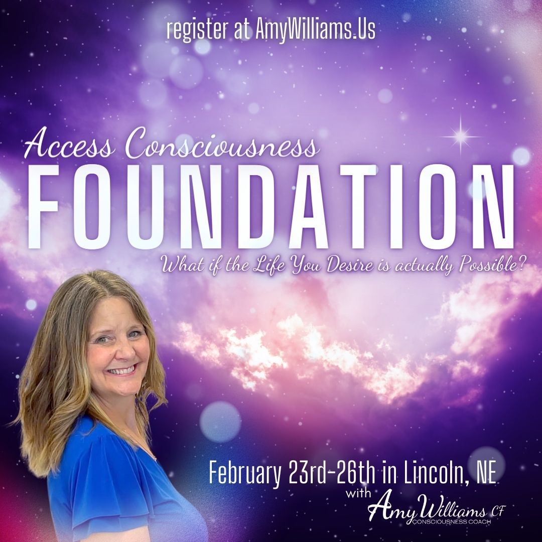 Feb. 23-26, 2024 | Access Consciousness® The Foundation | Lincoln, NE ...