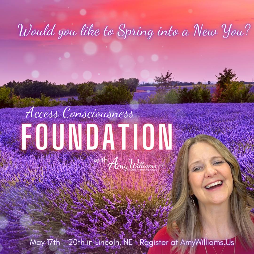 5-2024 | Access Consciousness® The Foundation | Lincoln, NE - Amy ...